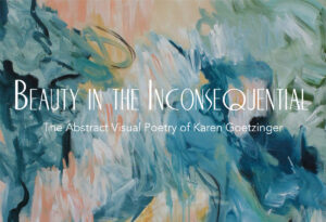Karen Goetzinger – Abstract visual artist